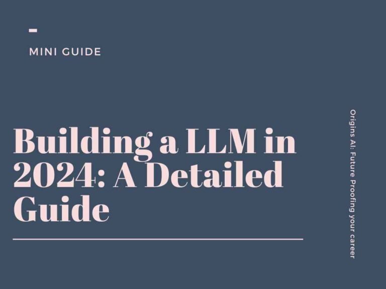 Building a LLM in 2024: A Detailed Guide - Origins AI